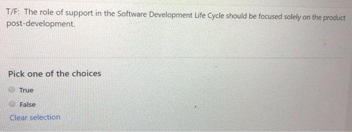 Solved T/F: The role of support in the Software Development | Chegg.com
