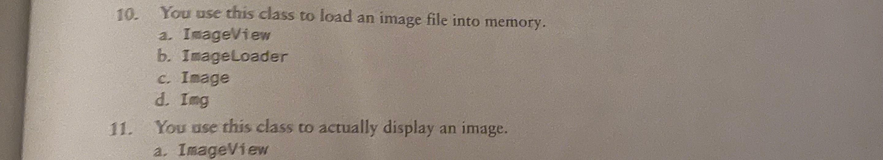 Solved 10. You use this class to load an image file into | Chegg.com