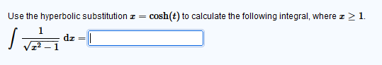 Solved Use the hyperbolic substitution x=cosh(t) ﻿to | Chegg.com