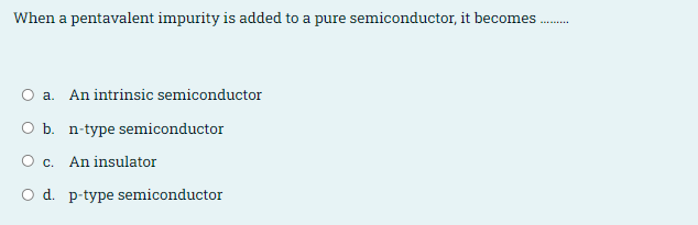 Solved When a pentavalent impurity is added to a pure | Chegg.com