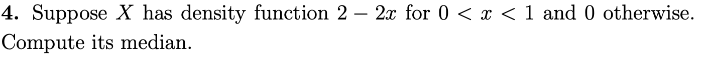 Solved 4. Suppose X has density function 2 – 2x for 0