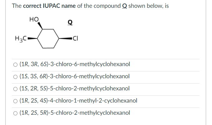 Solved The correct IUPAC name of the compound Q shown below, | Chegg.com