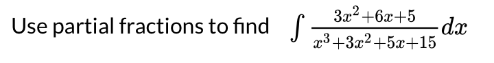 Solved Use partial fractions to find s 3x2 +6x+5 dx x3 | Chegg.com