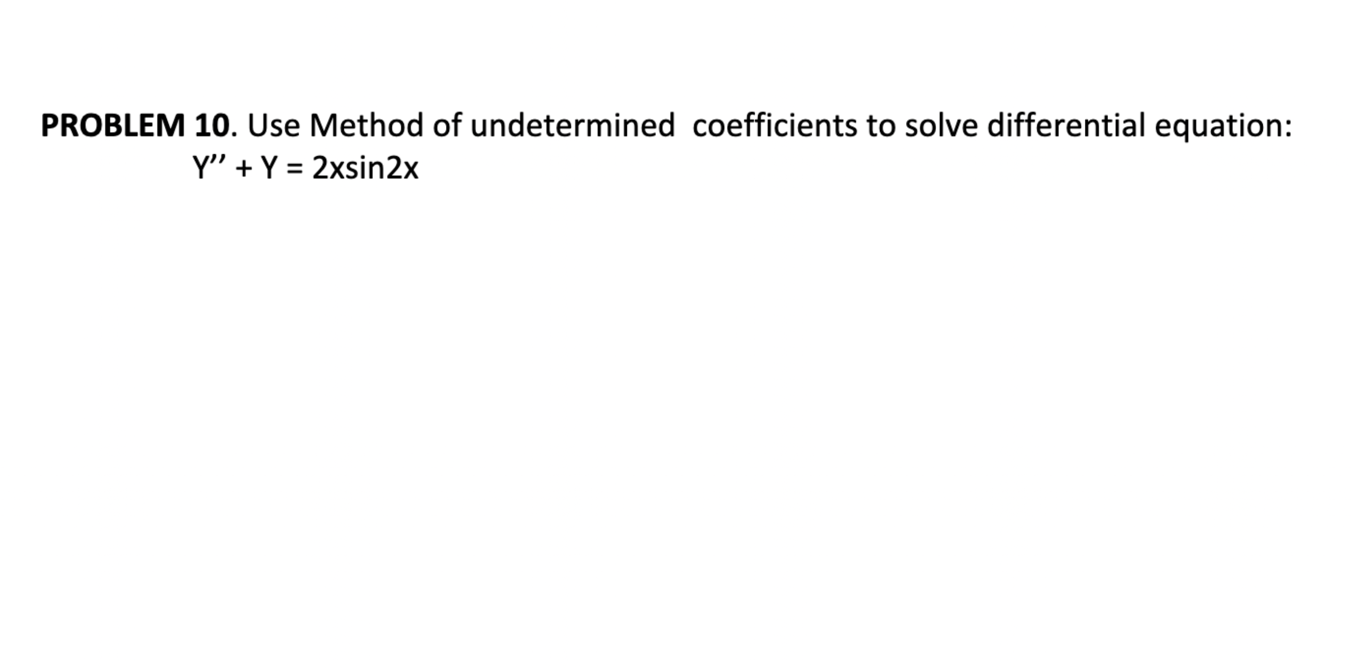 Solved PROBLEM 10. Use Method of undetermined coefficients | Chegg.com