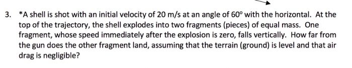 Solved 3. *A shell is shot with an initial velocity of 20 | Chegg.com