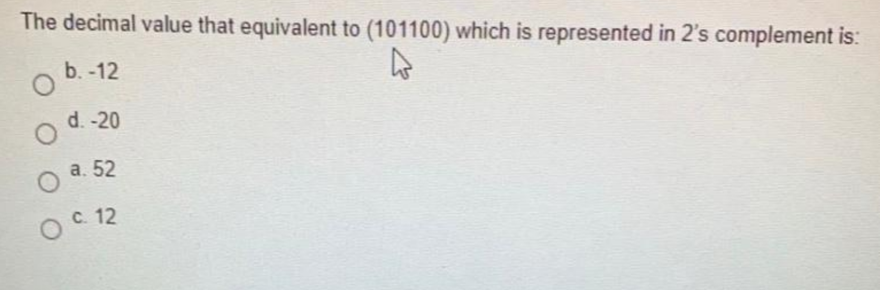 Solved The decimal value that equivalent to (101100) which | Chegg.com