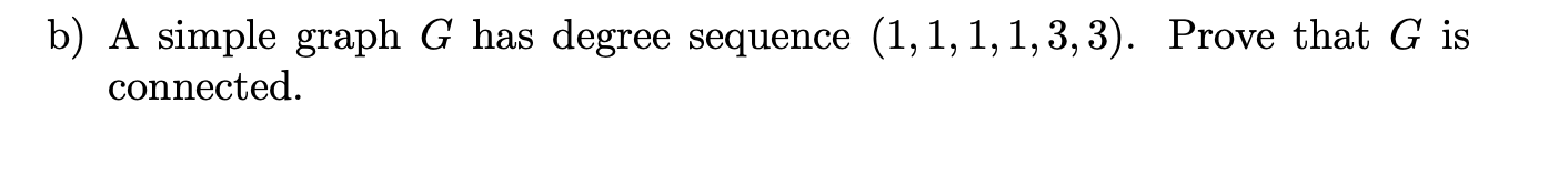 Solved b) A simple graph G has degree sequence | Chegg.com
