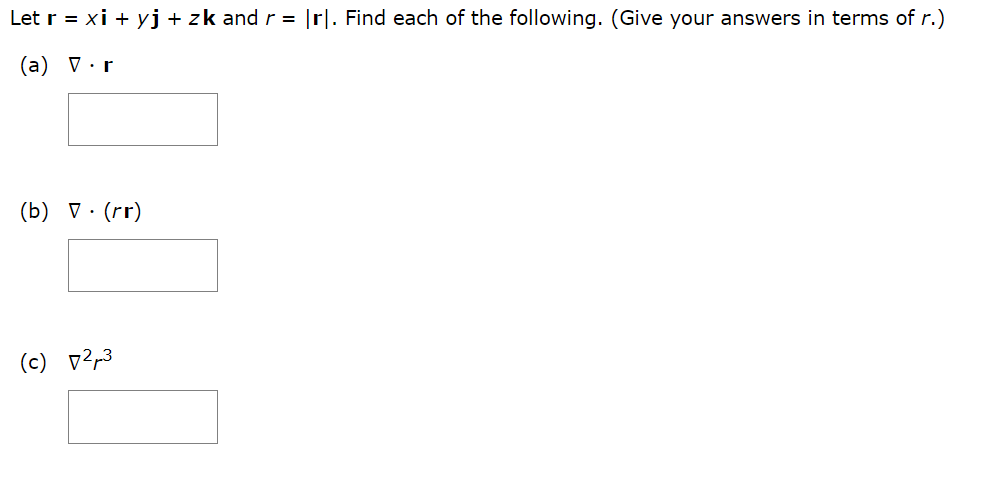 Solved Let r=xi+yj+zk and r=∣r∣. Find each of the following. | Chegg.com