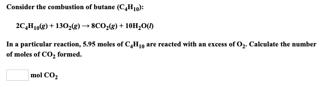 Solved Consider the combustion of butane (C4H10): 2C4H10(8) | Chegg.com