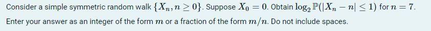 Solved Consider a simple symmetric random walk {Xn, n >0}. | Chegg.com
