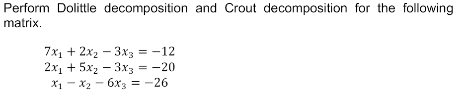 Solved Perform Dolittle decomposition and Crout | Chegg.com