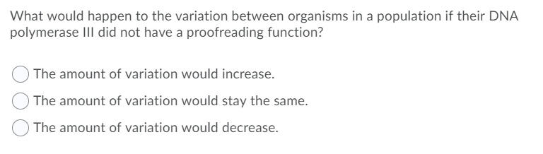 Solved What would happen to the variation between organisms | Chegg.com