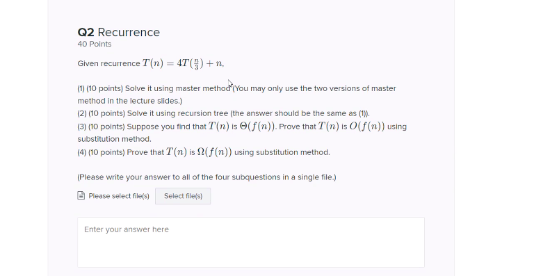 Solved Q2 Recurrence 40 Points Given recurrence T(n) = 4T() | Chegg.com