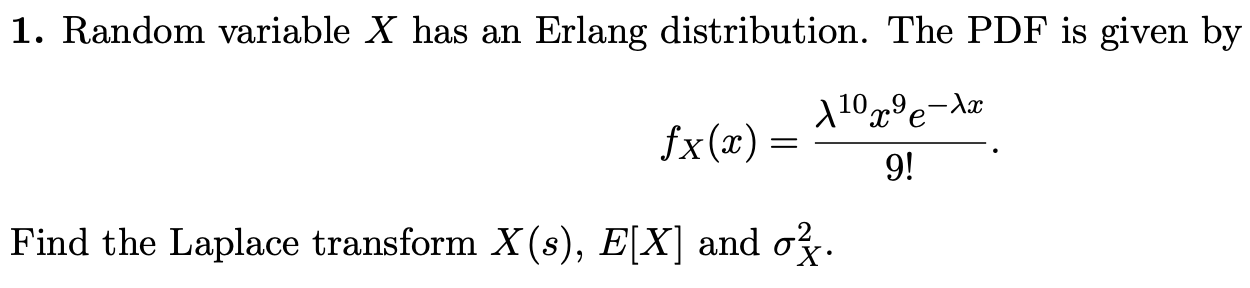 Solved 1. Random variable X has an Erlang distribution. The | Chegg.com
