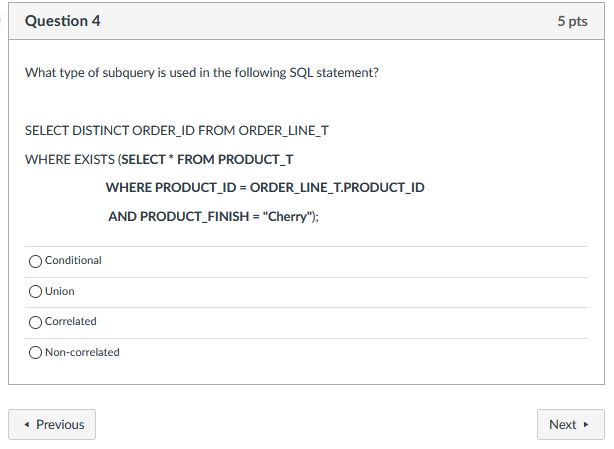 Solved Question 4 5 pts What type of subquery is used in the | Chegg.com