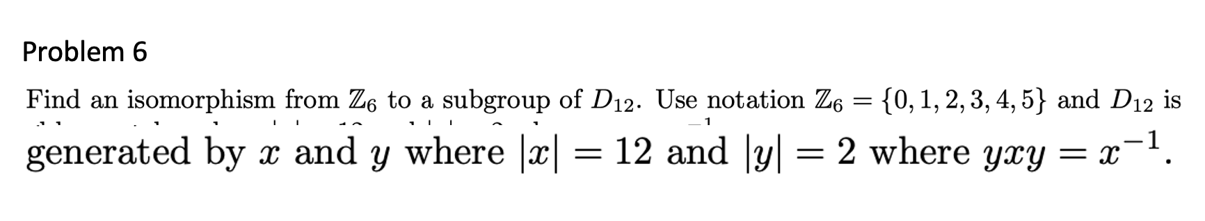 Solved Problem 6 Find an isomorphism from Z6 to a subgroup | Chegg.com