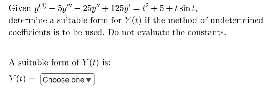 Solved Given y(4) - 5y" — 25y" + 125y' = ť² +5+ t sint, - | Chegg.com