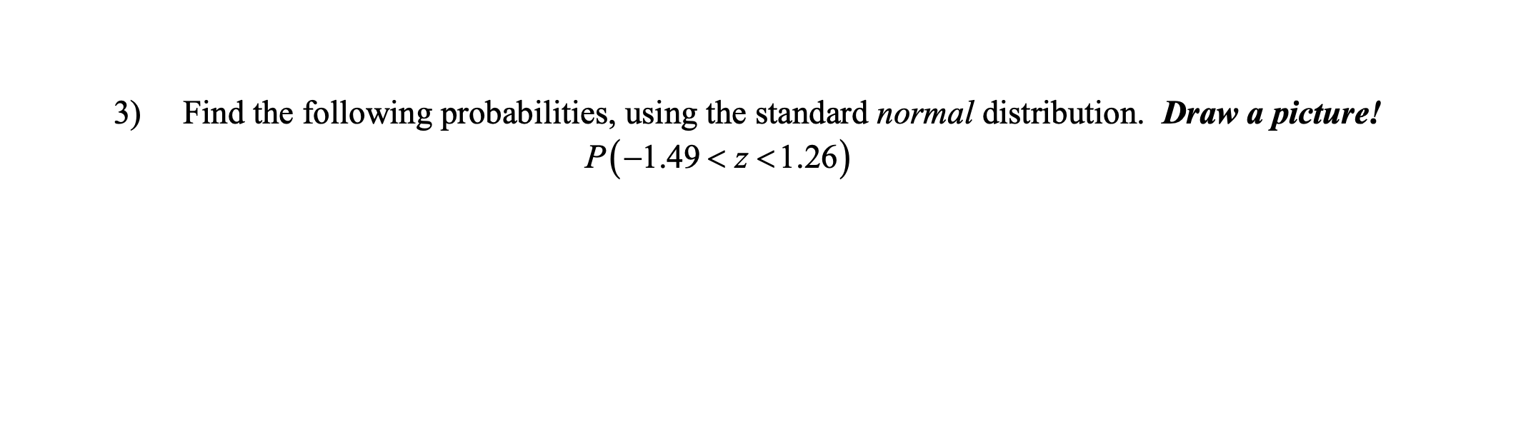 Solved 3) Find the following probabilities, using the | Chegg.com
