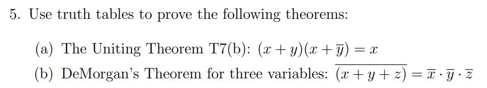 Solved 5. Use truth tables to prove the following theorems: | Chegg.com