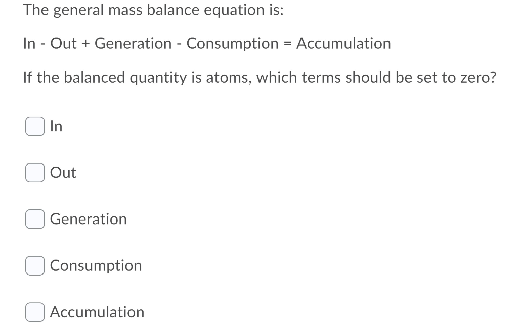 Solved The general mass balance equation is: In - Out + | Chegg.com