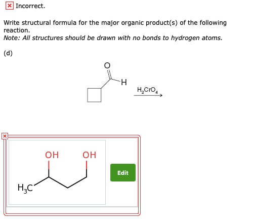 Solved * Incorrect. reaction. Write structural formula for | Chegg.com