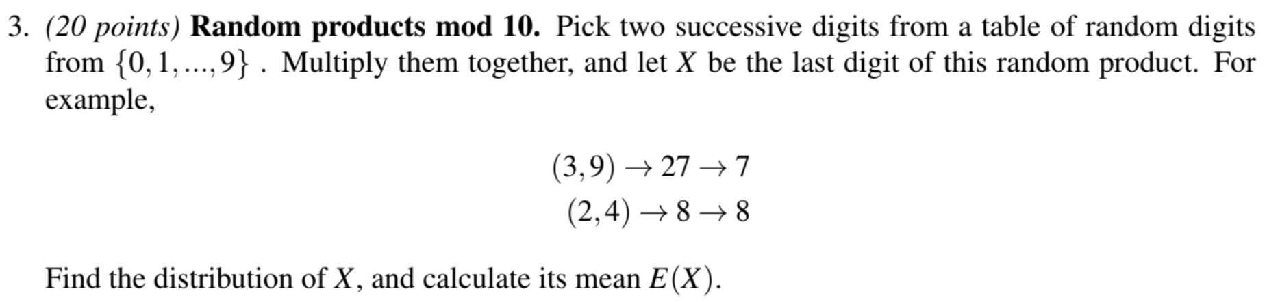 Solved 3. (20 points) Random products mod 10. Pick two | Chegg.com Solved 3. (20 points) Random products mod 10. Pick two | Chegg.com