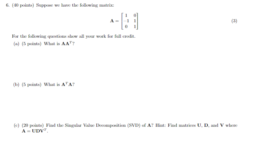Solved 6. (40 points) Suppose we have the following matrix: | Chegg.com