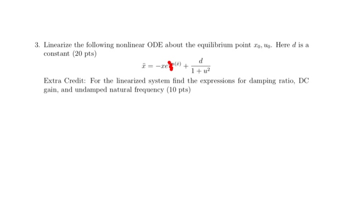Solved 3. Linearize the following nonlinear ODE about the | Chegg.com