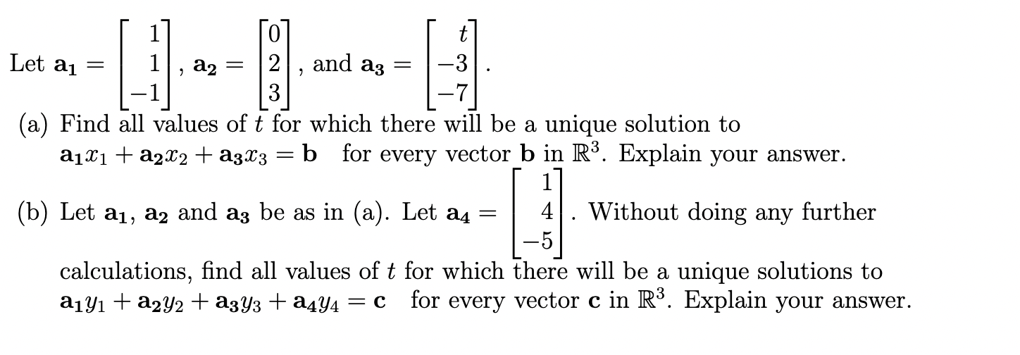 Solved Let a1=⎣⎡11−1⎦⎤,a2=⎣⎡023⎦⎤, and a3=⎣⎡t−3−7⎦⎤ (a) Find | Chegg.com