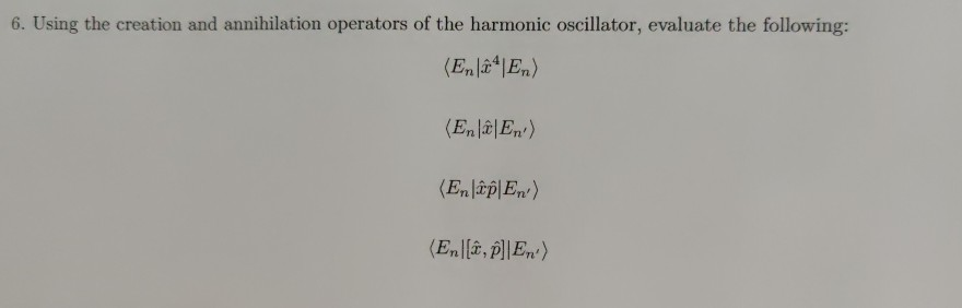 Solved 6. Using the creation and annihilation operators of | Chegg.com