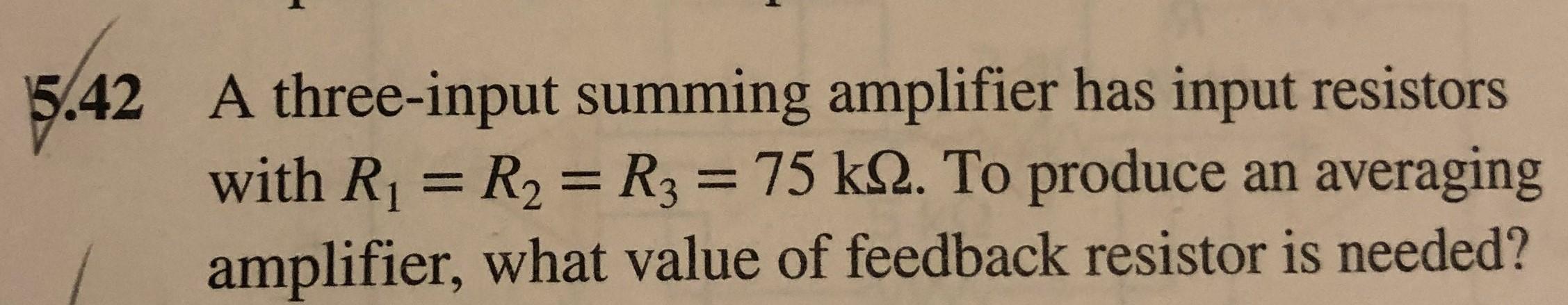 Solved 5.42 A three-input summing amplifier has input | Chegg.com