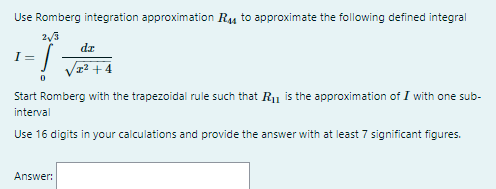 Solved Use Romberg integration approximation R44 to | Chegg.com