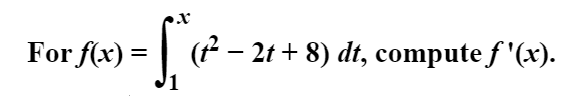 Solved For f(x)=∫1x(t2-2t+8)dt, ﻿compute f'(x) | Chegg.com