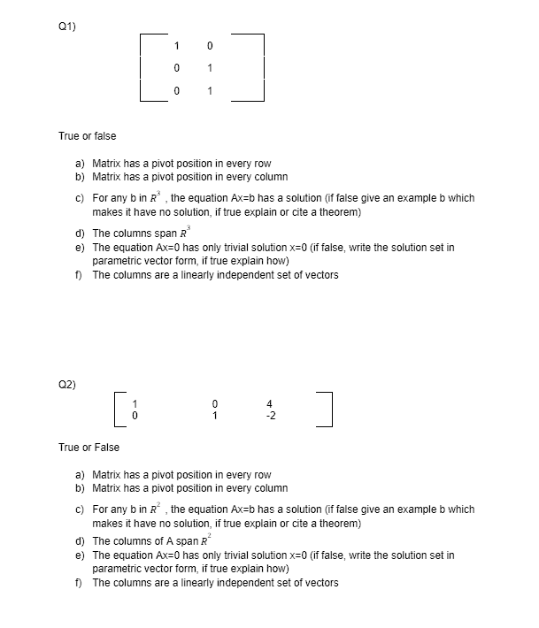 Solved Q1) ⎣⎡100011⎦⎤ True or false a) Matrix has a pivot | Chegg.com