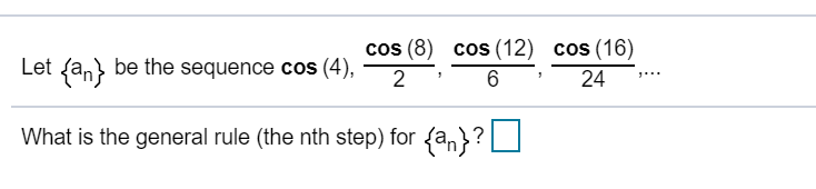 Solved cos (8) Cos (12) cos (16) Let {an} be the sequence | Chegg.com