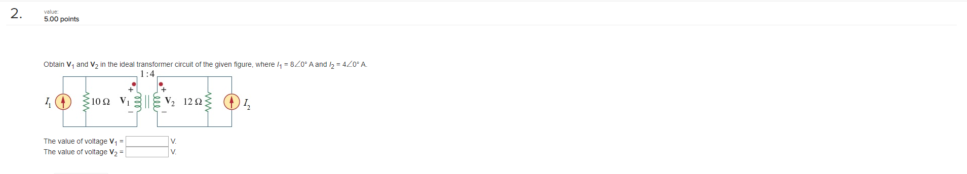 Solved 2. value: 5.00 points Obtain V1 and V2 in the ideal | Chegg.com