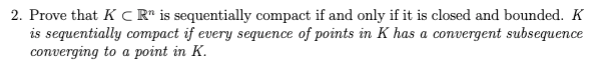Solved 2. Prove that K R* is sequentially compact if and | Chegg.com