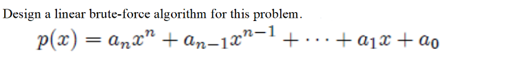 Solved Design a linear brute-force algorithm for this | Chegg.com