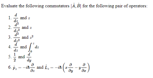 Solved Evaluate The Following Commutators [a B] For The