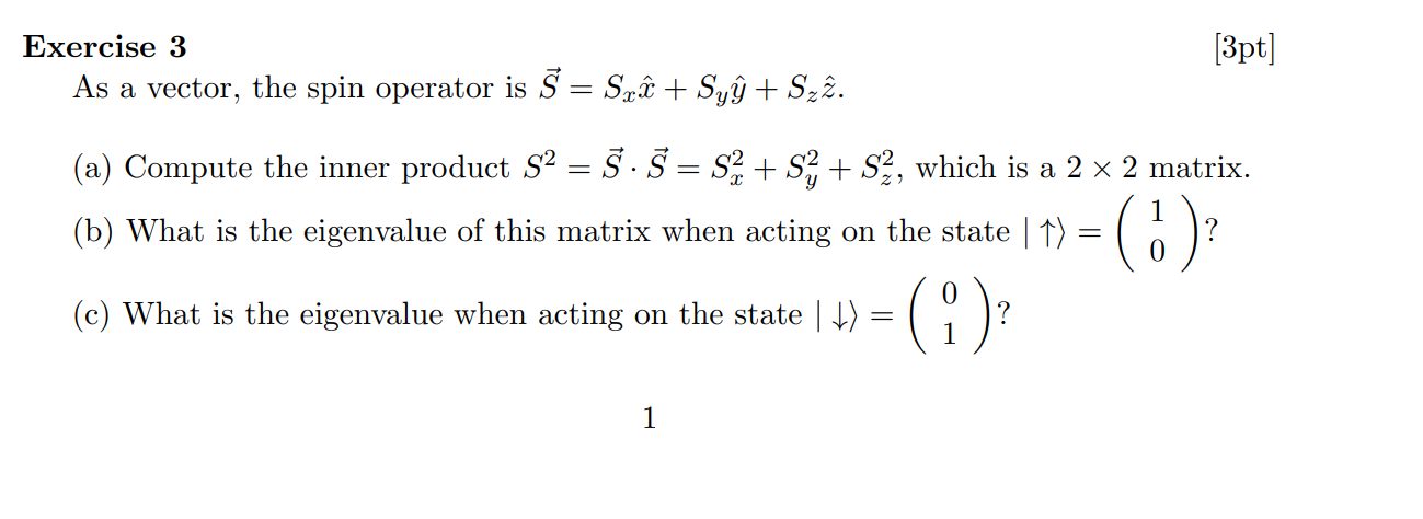 Solved Exercise 3 [3pt] As a vector, the spin operator is | Chegg.com