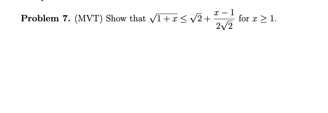 Solved х Problem 7. (MVT) Show that V1 + x | Chegg.com