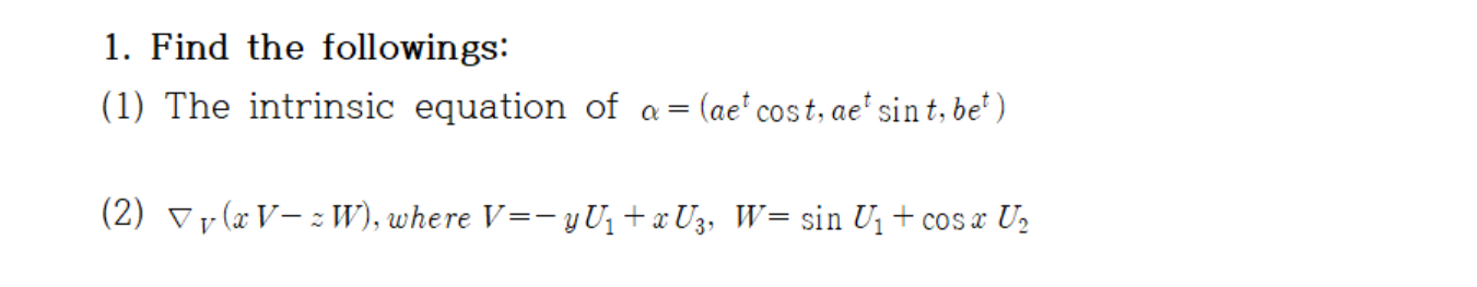 Solved 1. Find the followings: (1) The intrinsic equation of | Chegg.com