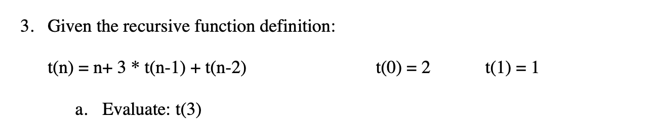 Solved 3. Given the recursive function definition: t(n) = n+ | Chegg.com