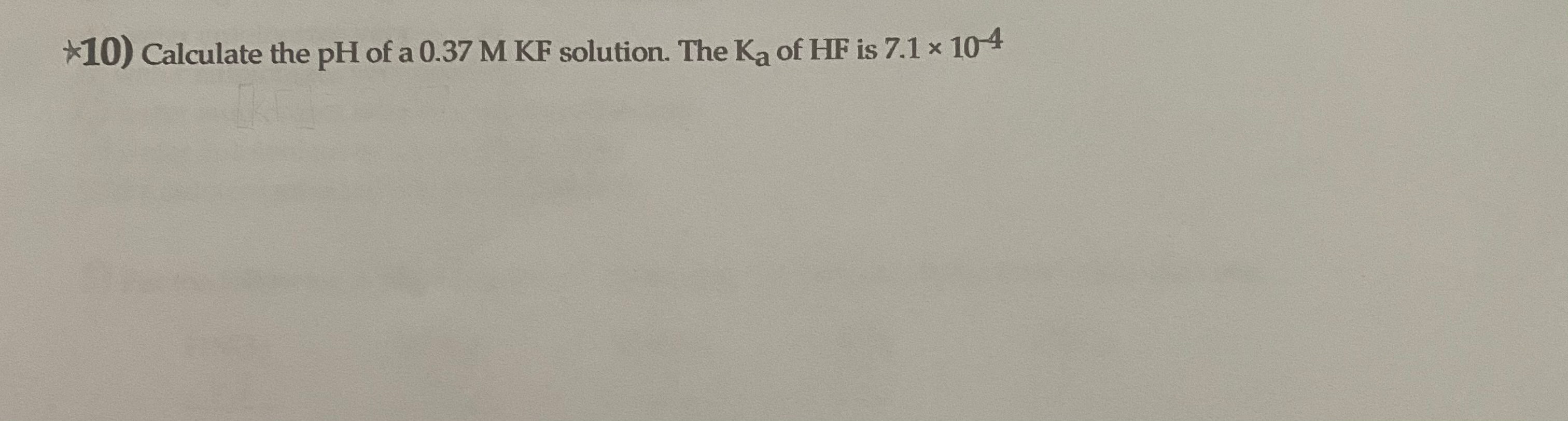 Solved +10) Calculate the pH of a 0.37 M KF solution. The Ką | Chegg.com