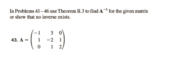 Solved In Problems 41-46 use Theorem B. 3 to find A−1 for | Chegg.com