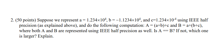 Solved 2. (50 points) Suppose we represent a=1.234×104, | Chegg.com