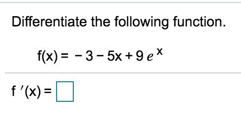Solved Differentiate the following function. f(x) = -3 -5x + | Chegg.com
