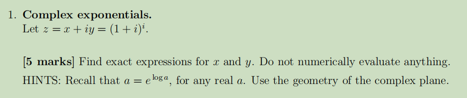 Solved 1. Complex exponentials. Let z = x + iy= (1 + i)'. [5 | Chegg.com