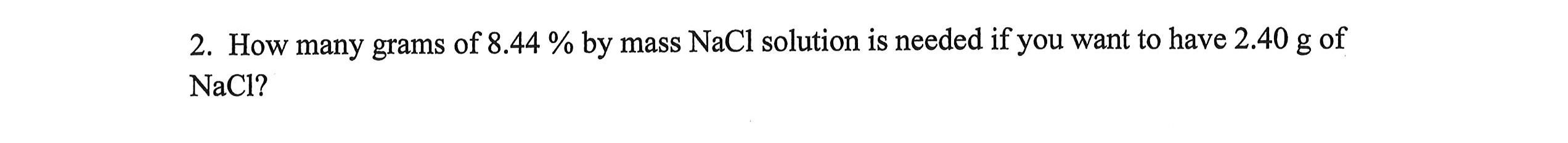 Solved 2. How many grams of 8.44% by mass NaCl solution is | Chegg.com