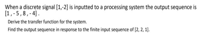 Solved When a discrete signal (1,-2) is inputted to a | Chegg.com